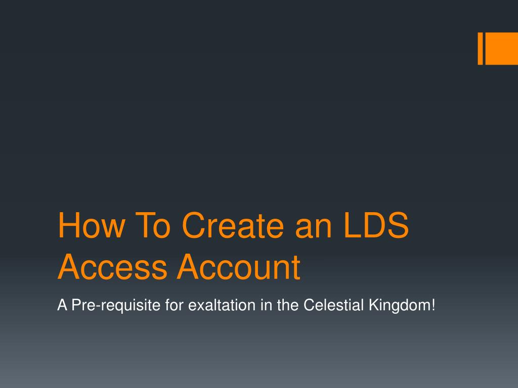 PPT - How To Create an LDS Access Account PowerPoint Presentation, free ...