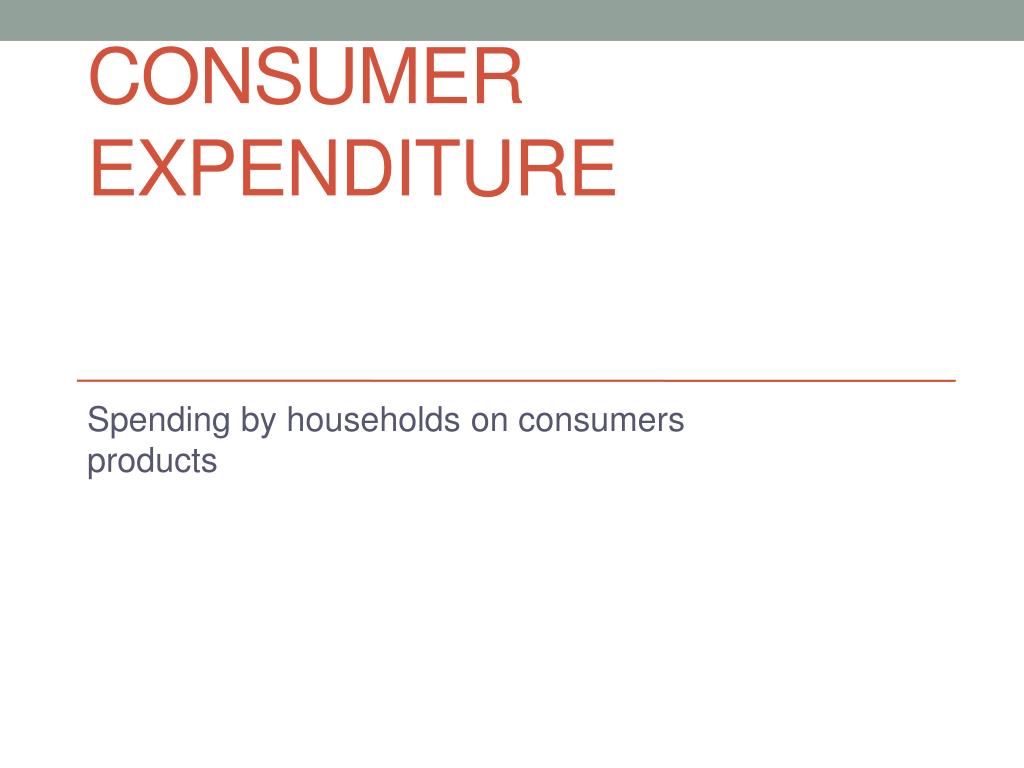 PPT - Consumer Expenditure PowerPoint Presentation, free download - ID ...