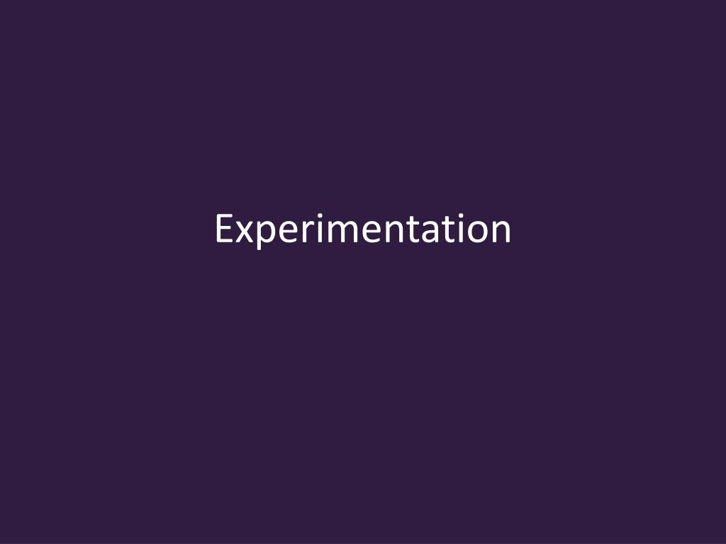 PPT - Experimentation PowerPoint Presentation, free download - ID:2791874