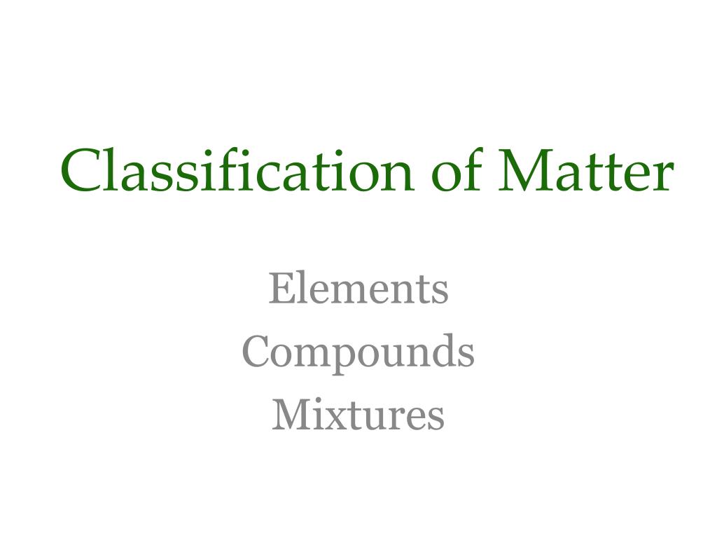 PPT - Classification of Matter PowerPoint Presentation, free download ...