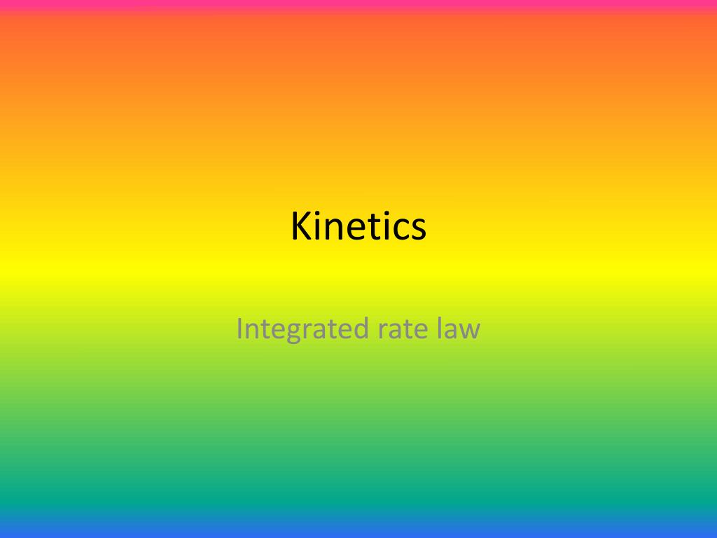 PPT - Kinetics PowerPoint Presentation, free download - ID:2792510