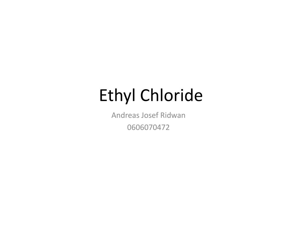 PPT - Ethyl Chloride PowerPoint Presentation, free download - ID:2793174
