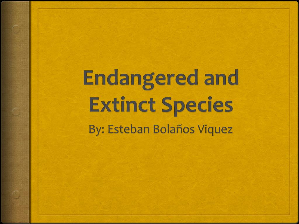 PPT - Endangered and Extinct Species PowerPoint Presentation, free ...