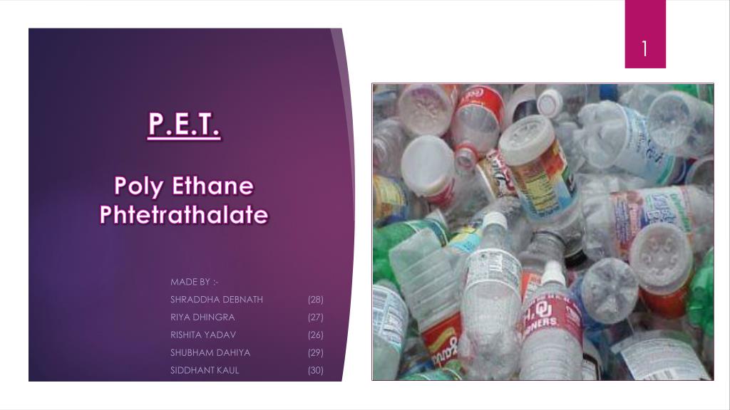 PPT - P.E.T. Poly Ethane Phtetrathalate PowerPoint Presentation, free ...