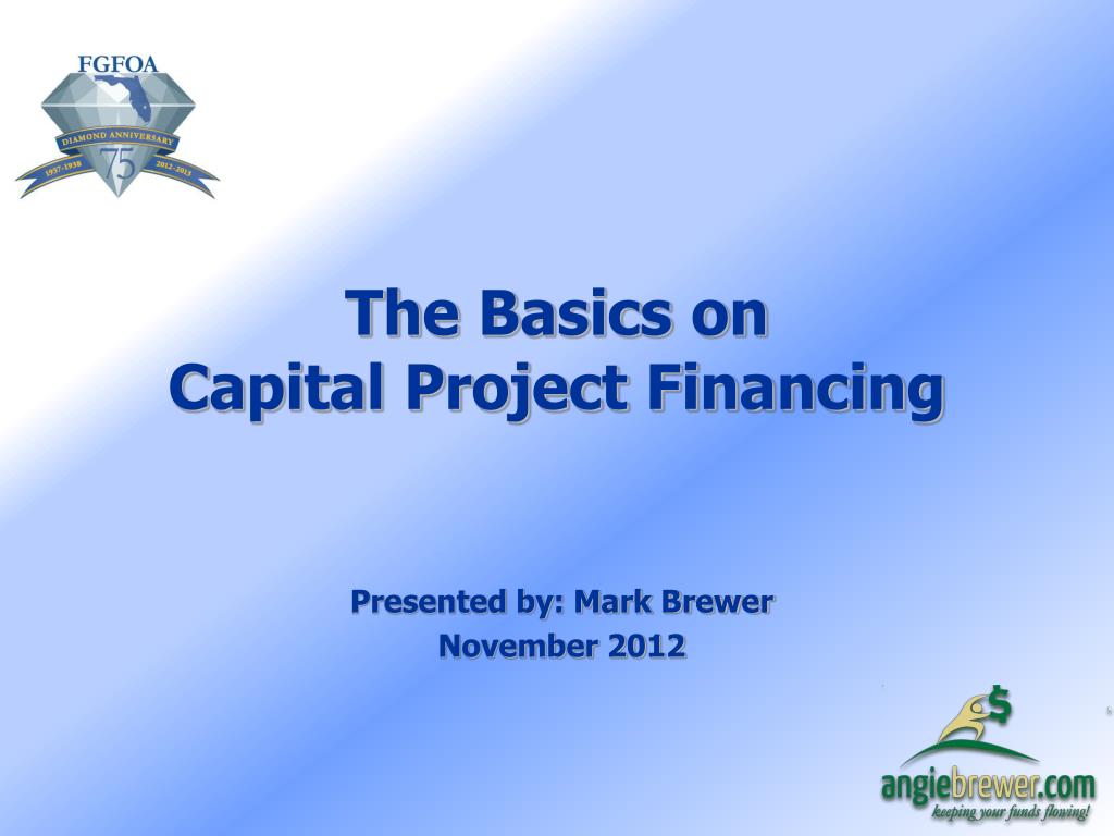 PPT - The Basics on Capital Project Financing PowerPoint Presentation ...