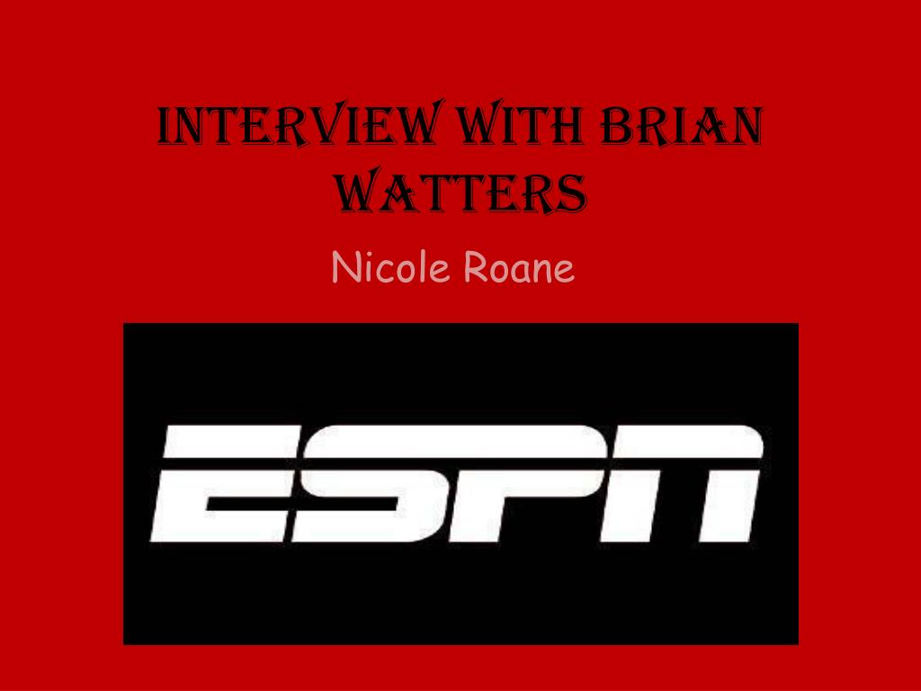 PPT - Interview with Brian Watters PowerPoint Presentation, free ...