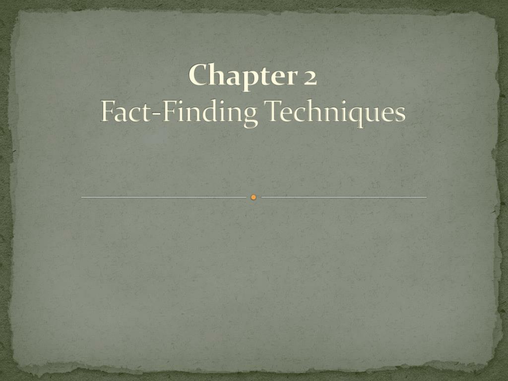 PPT - Chapter 2 Fact-Finding Techniques PowerPoint Presentation, free download - ID:2794791