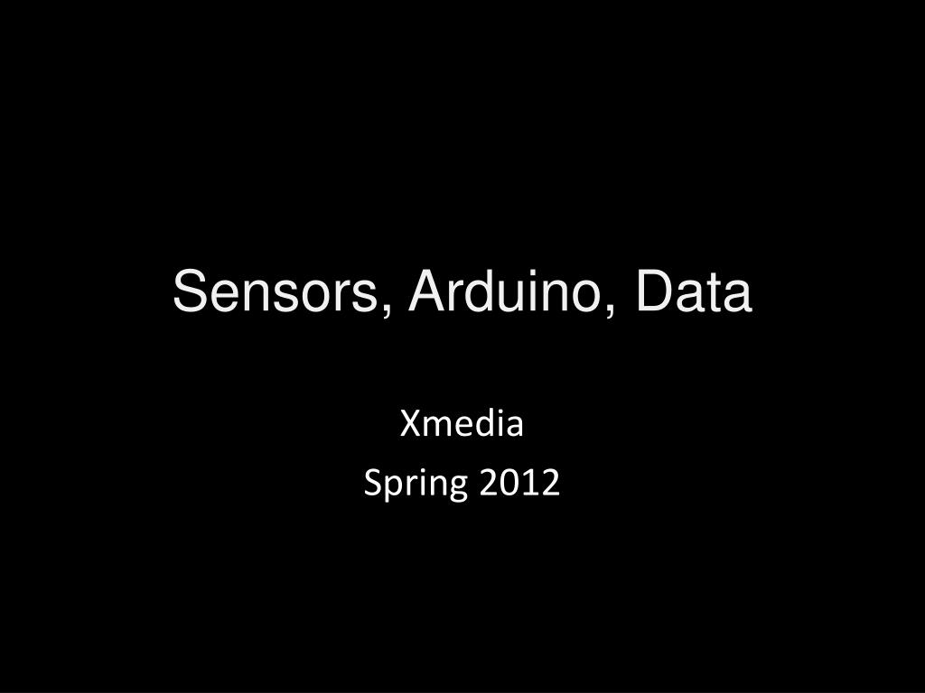 PPT - Sensors, Arduino , Data PowerPoint Presentation, free download ...