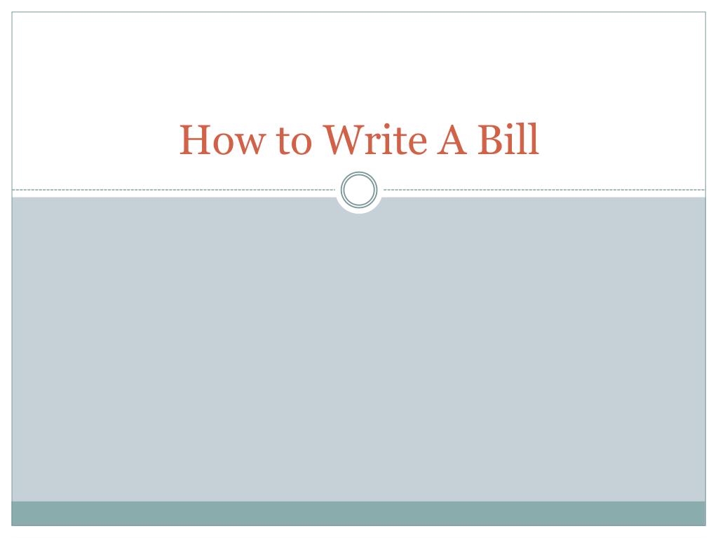 PPT - How to Write A Bill PowerPoint Presentation, free download - ID ...