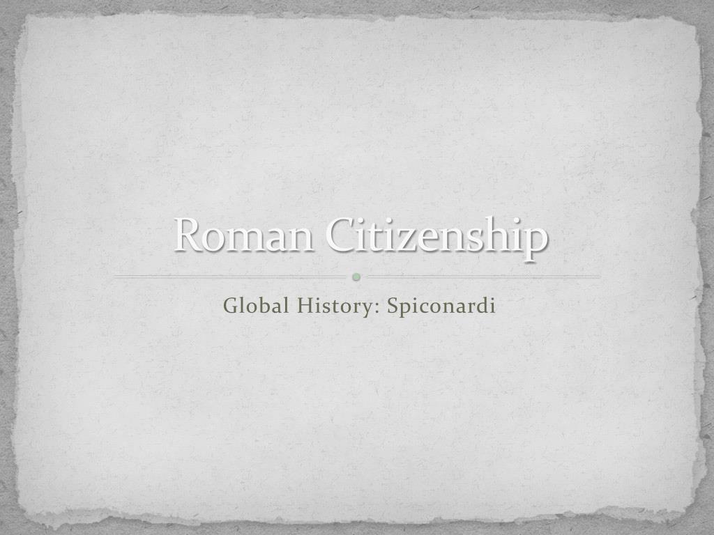 PPT - Roman Citizenship PowerPoint Presentation, free download - ID:2795619