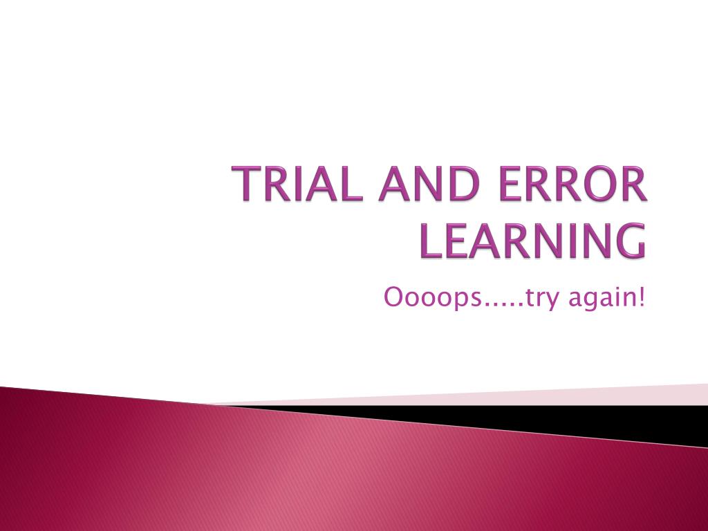 PPT - TRIAL AND ERROR LEARNING PowerPoint Presentation, free download ...