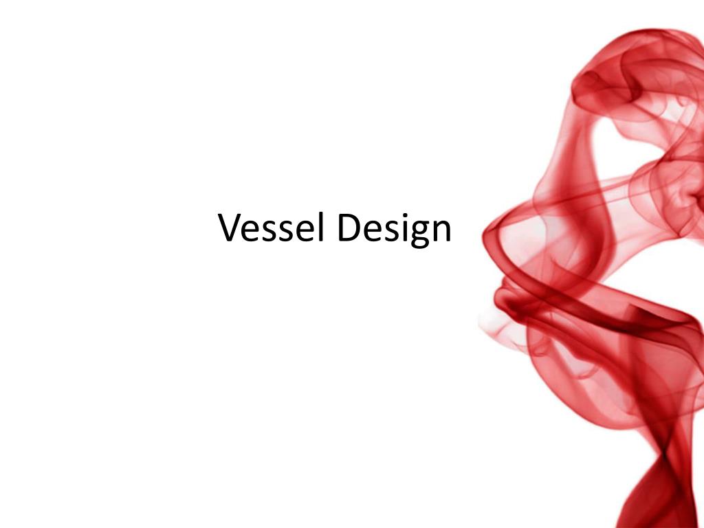 PPT - Vessel Design PowerPoint Presentation, free download - ID:2796167