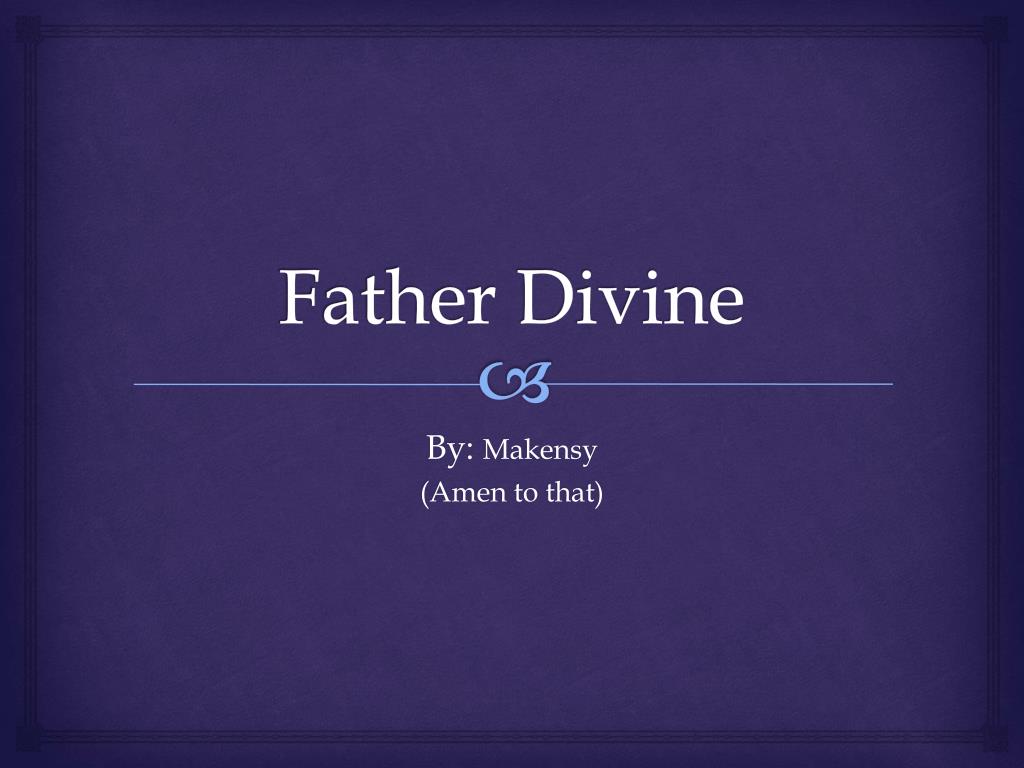 PPT - Father Divine PowerPoint Presentation, free download - ID:2796686