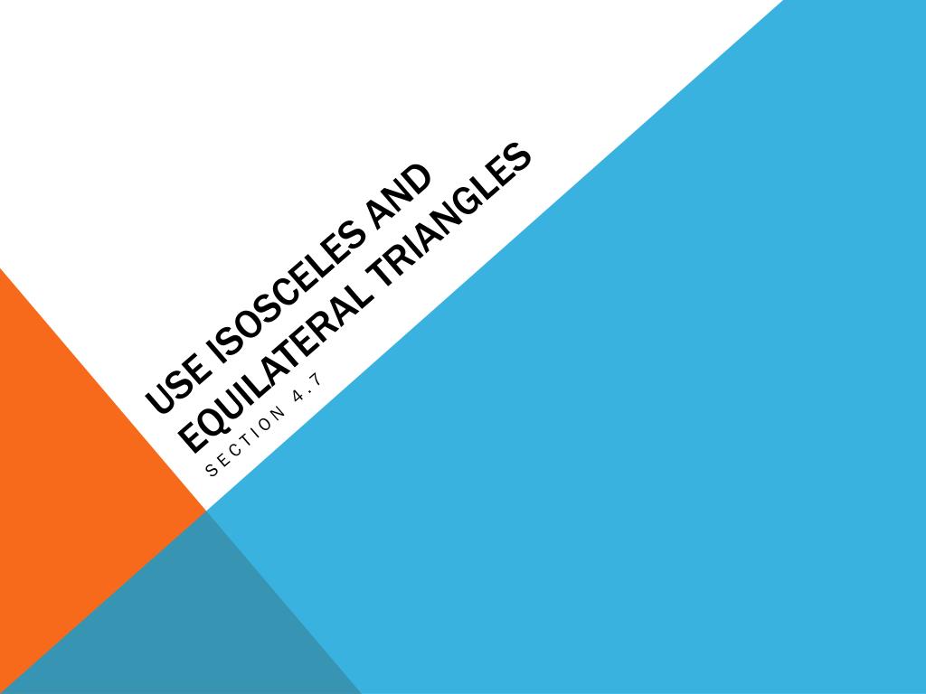 PPT - Use Isosceles and equilateral triangles PowerPoint Presentation ...