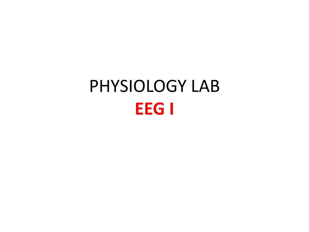 PPT - PHYSIOLOGY LAB EEG I PowerPoint Presentation, free download - ID ...