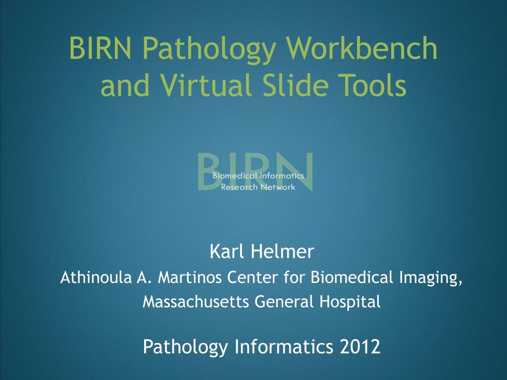 PPT - BIRN Pathology Workbench and Virtual Slide Tools PowerPoint ...