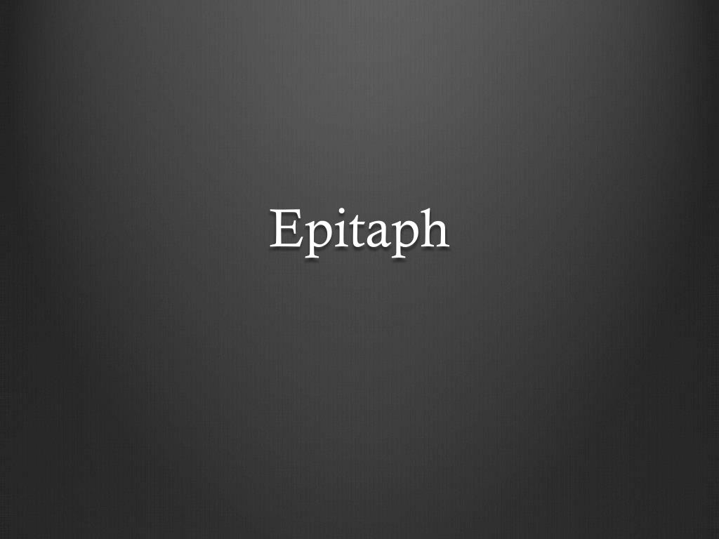 PPT - Epitaph PowerPoint Presentation, free download - ID:2797887