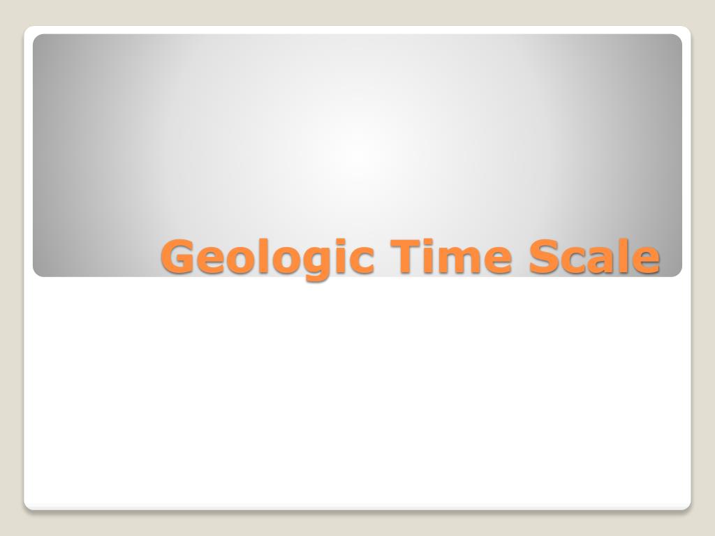 PPT - Understanding Earth's History through Geologic Time PowerPoint ...