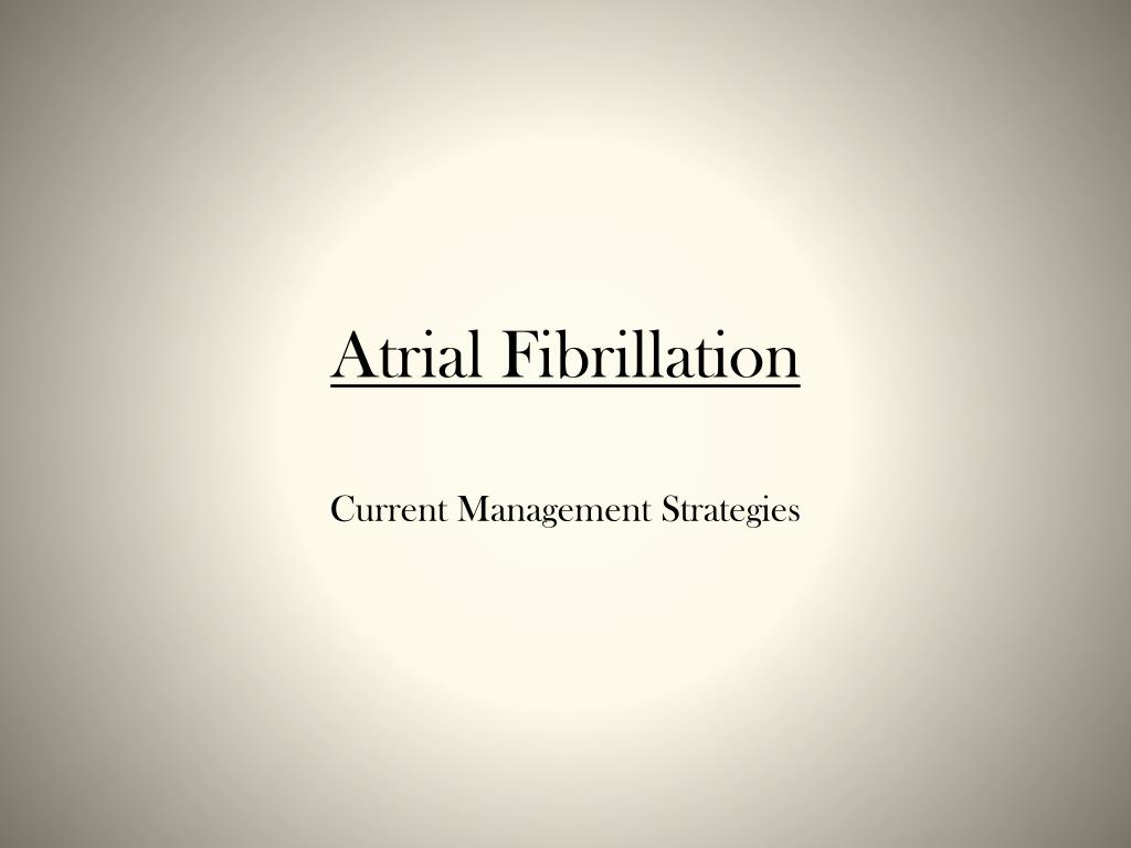 PPT - Atrial Fibrillation PowerPoint Presentation, free download - ID ...