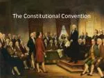 PPT - The Constitutional Convention PowerPoint Presentation, free ...