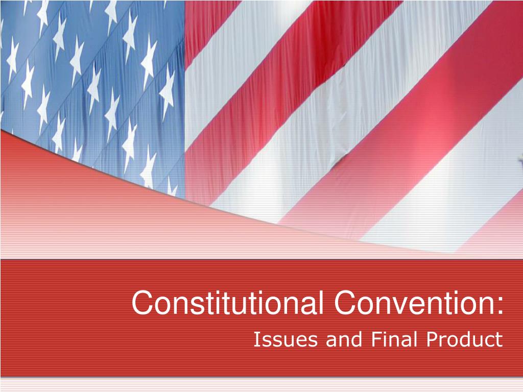 PPT - Constitutional Convention: PowerPoint Presentation, free download ...