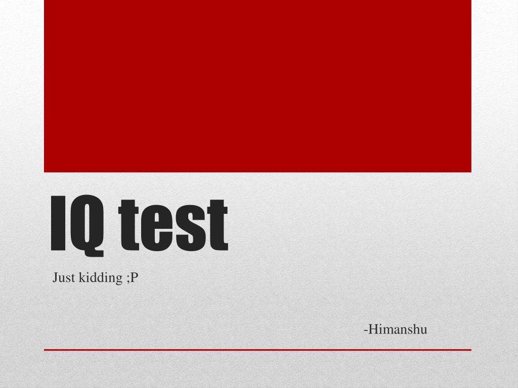 PPT - IQ test PowerPoint Presentation, free download - ID:2800738