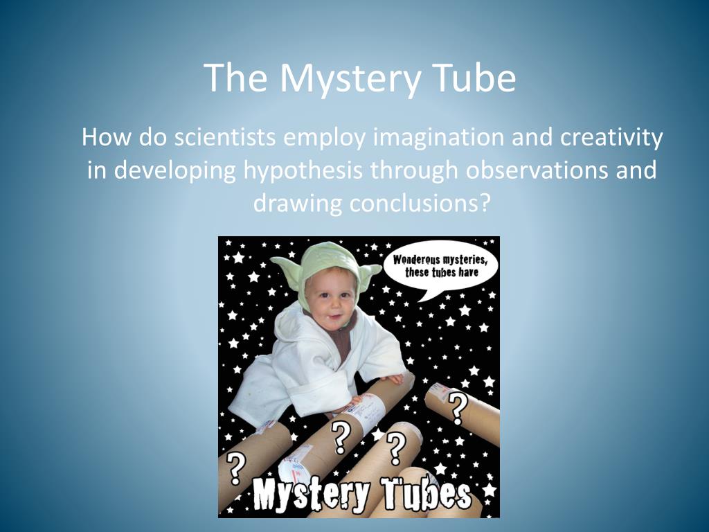 PPT - The Mystery Tube PowerPoint Presentation, free download - ID:2800852