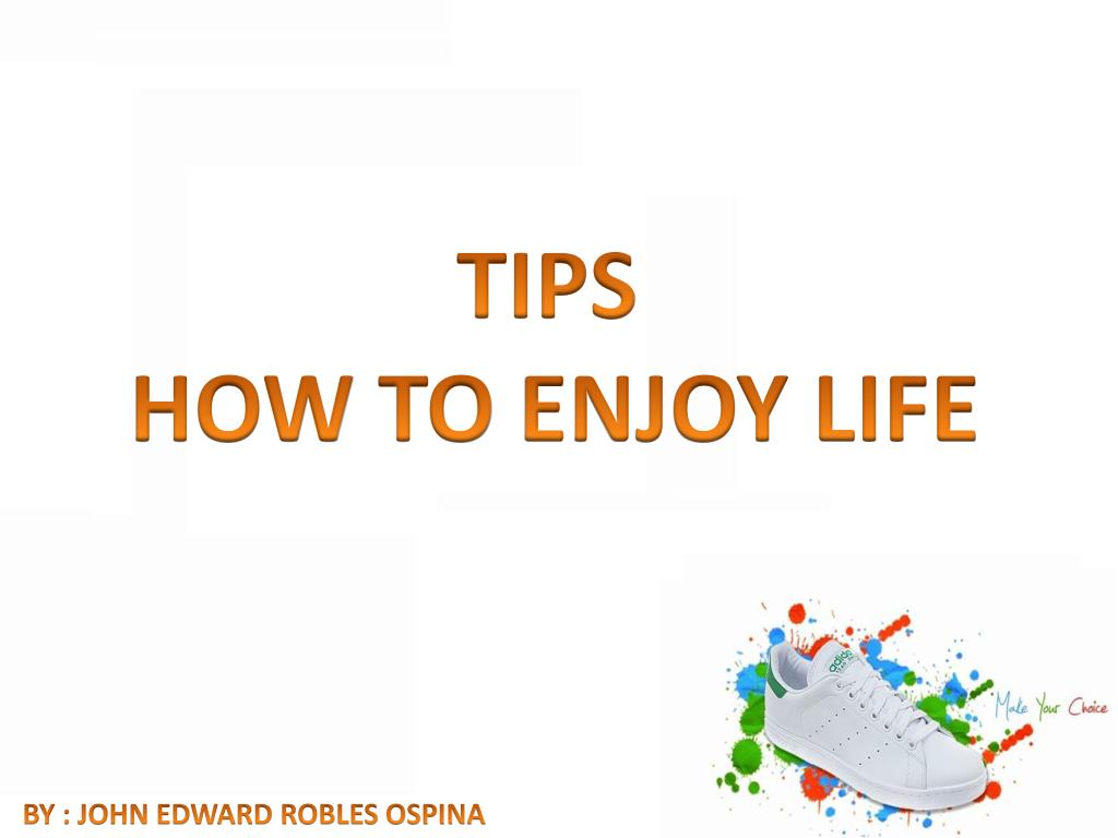 PPT - TIPS HOW TO ENJOY LIFE PowerPoint Presentation, free download ...