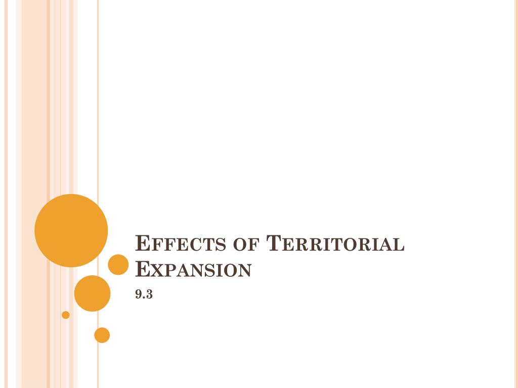 PPT - Effects of Territorial Expansion PowerPoint Presentation, free ...