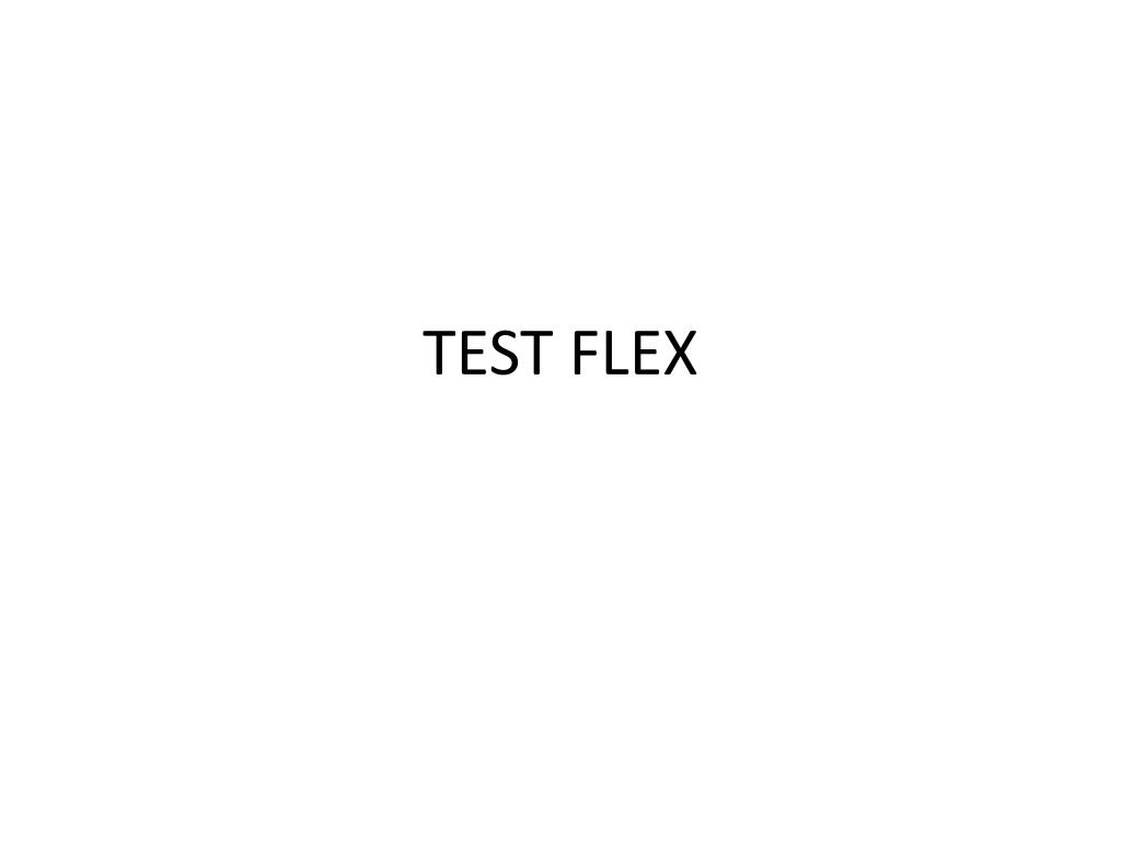 PPT - TEST FLEX PowerPoint Presentation, free download - ID:2802210