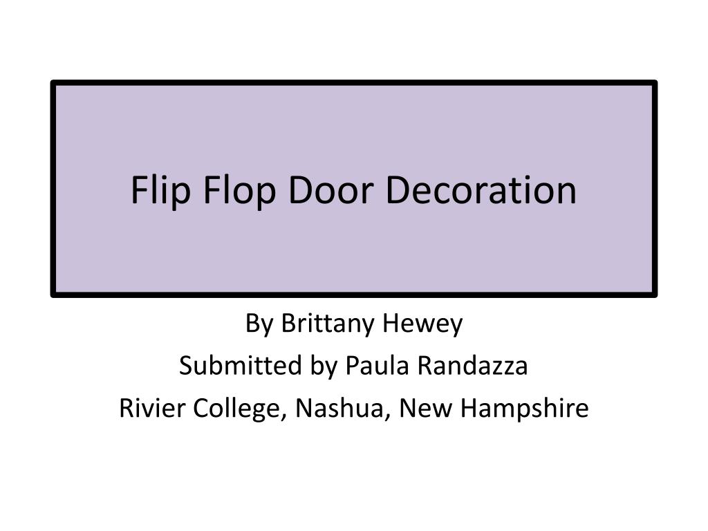 PPT - Creative Flip Flop Door Decoration by Brittany Hewey PowerPoint ...