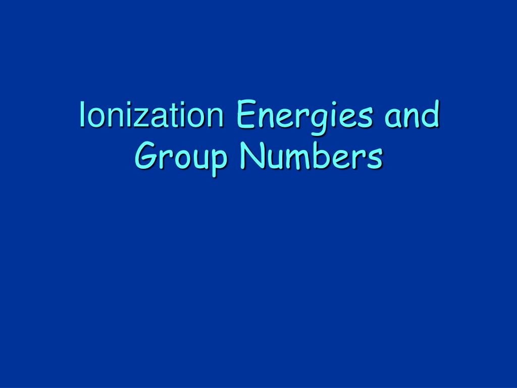 PPT - Ionization Energies and Group Numbers PowerPoint Presentation ...