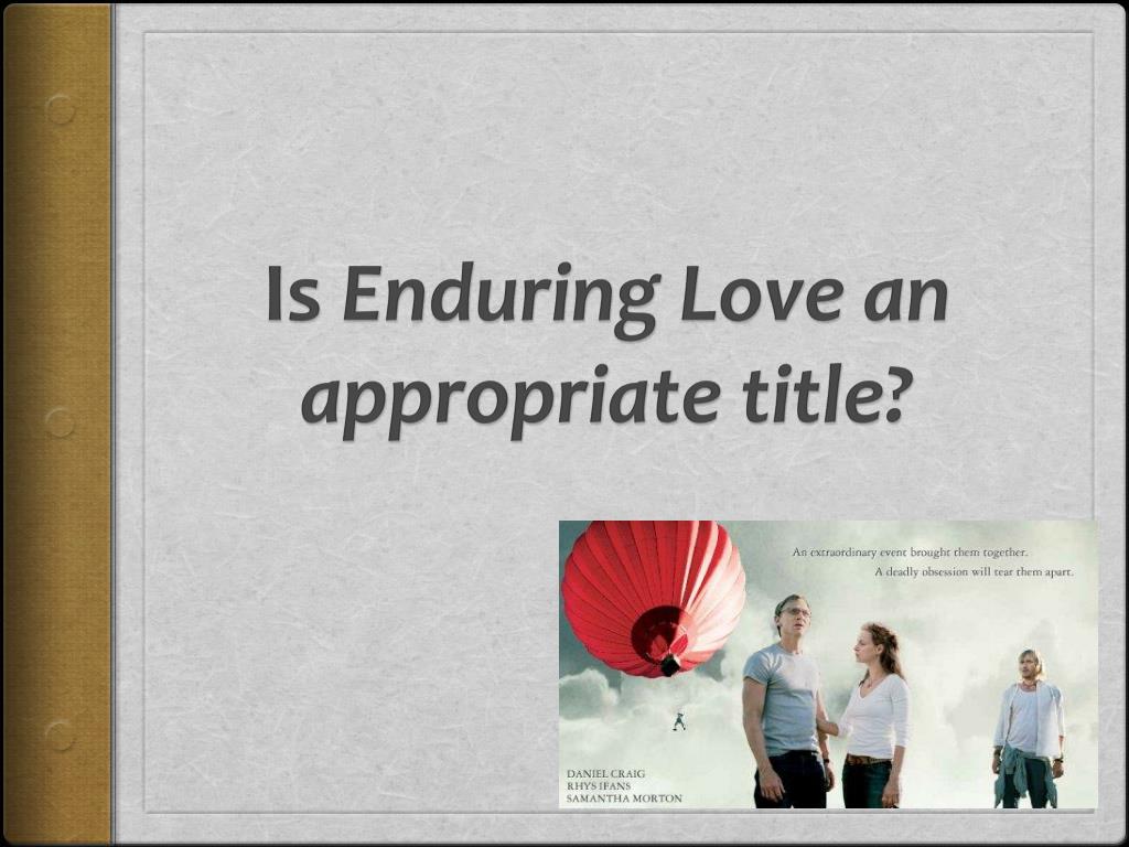 PPT - Is Enduring Love an appropriate title? PowerPoint Presentation ...