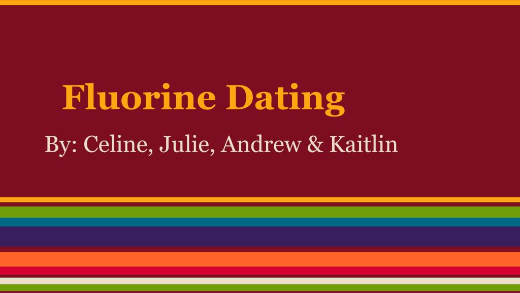 PPT - Fluorine Dating PowerPoint Presentation, free download - ID:2803733