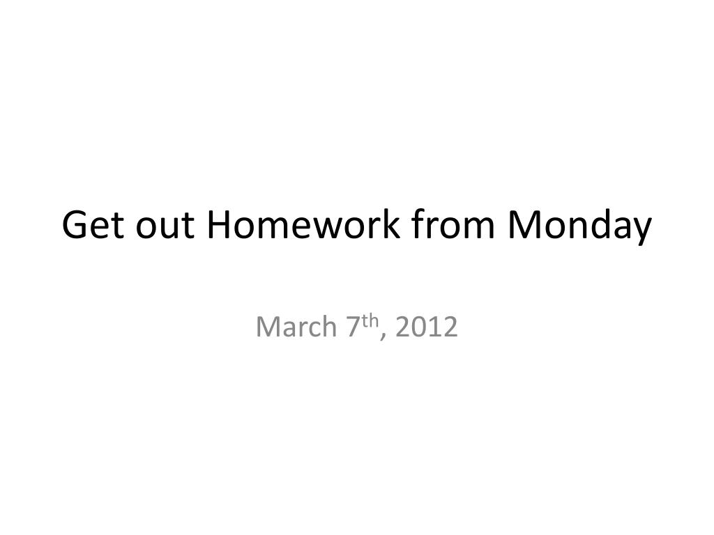 PPT - Get out Homework from Monday PowerPoint Presentation, free ...