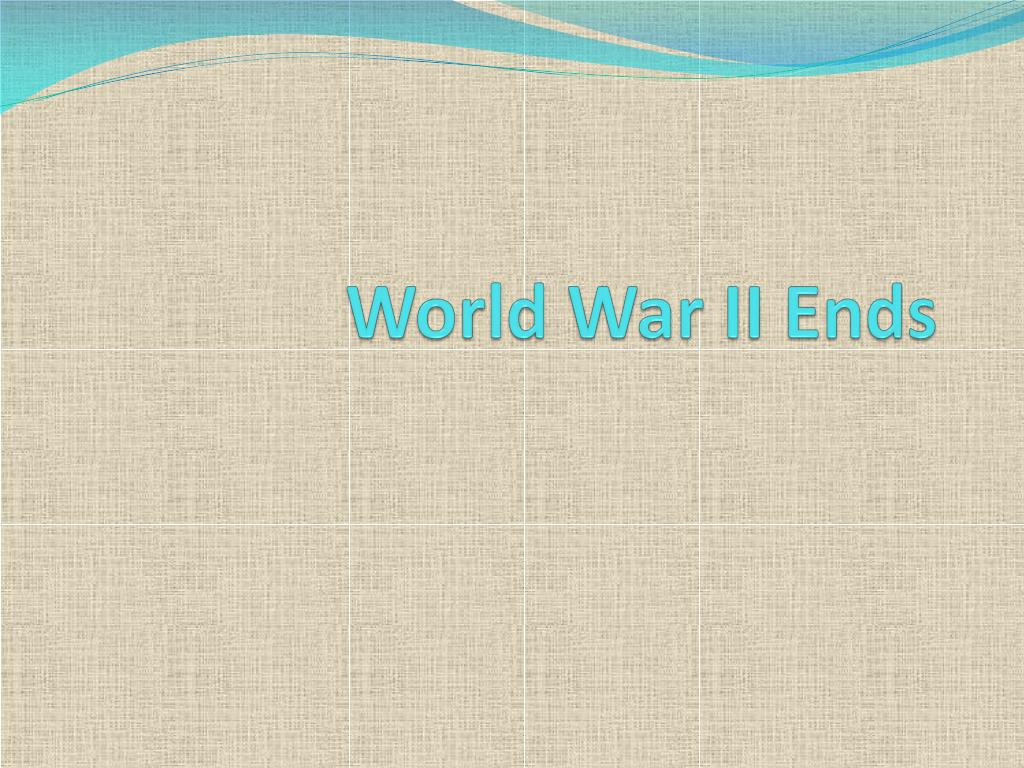 PPT - World War II Ends PowerPoint Presentation, free download - ID:2804096
