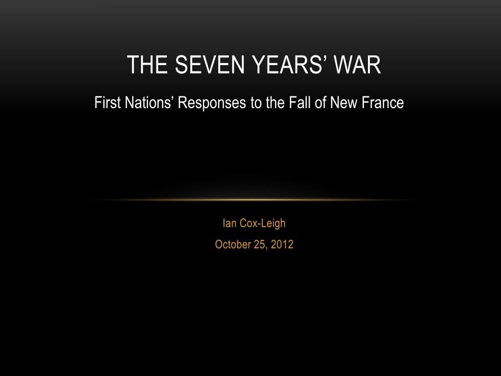 PPT - First Nations' Responses to the Fall of New France and the Seven ...