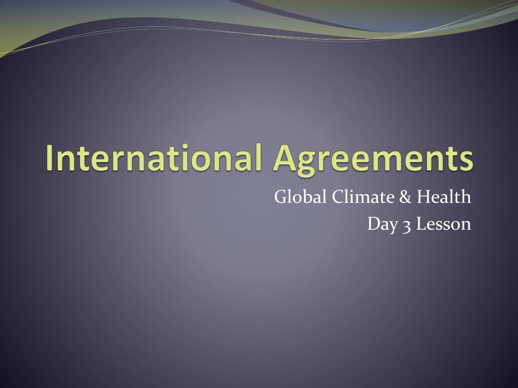 PPT - International Agreements PowerPoint Presentation, free download ...