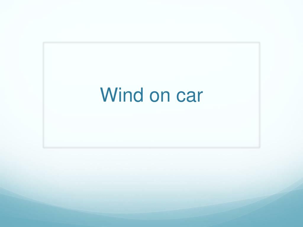 PPT - Wind on car PowerPoint Presentation, free download - ID:2805023