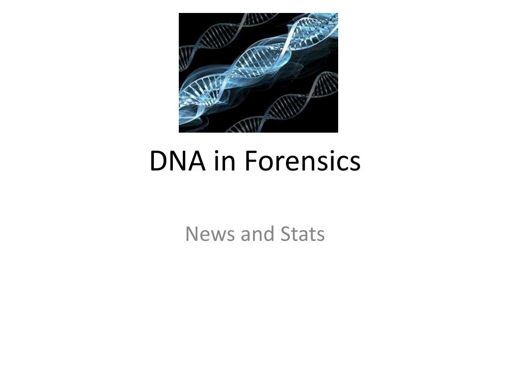 PPT - DNA in Forensics PowerPoint Presentation, free download - ID:2805154