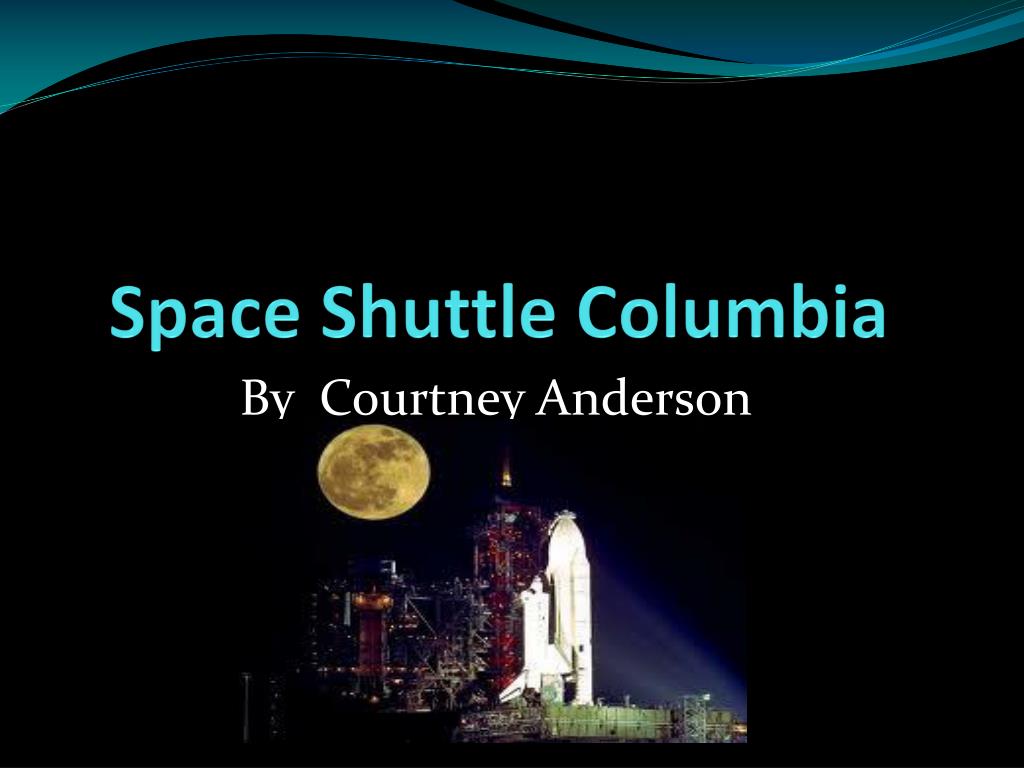 PPT - Space Shuttle Columbia PowerPoint Presentation, free download ...