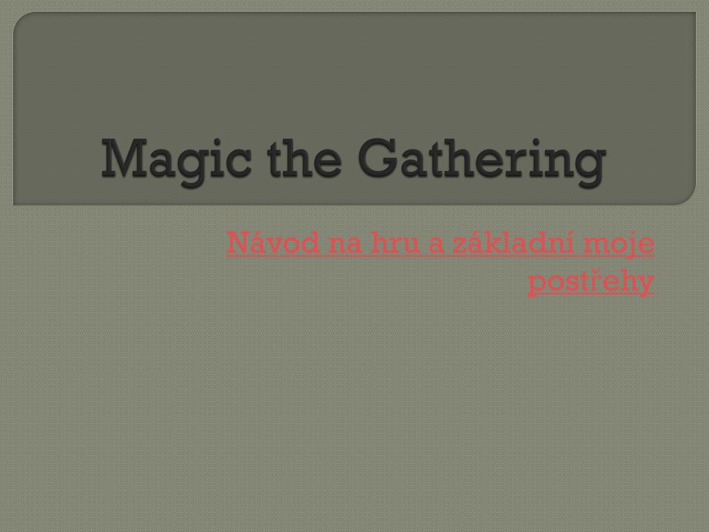 PPT - Magic the Gathering PowerPoint Presentation, free download - ID ...