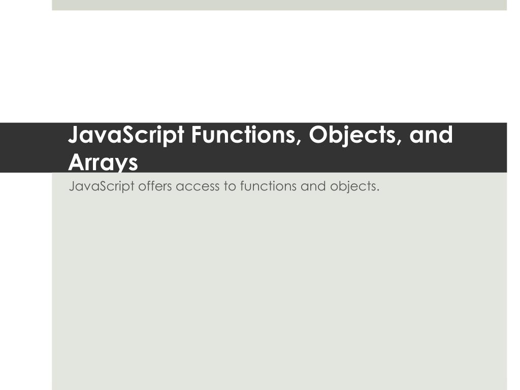 Ppt Javascript Functions Objects And Arrays Powerpoint Presentation Id2805679