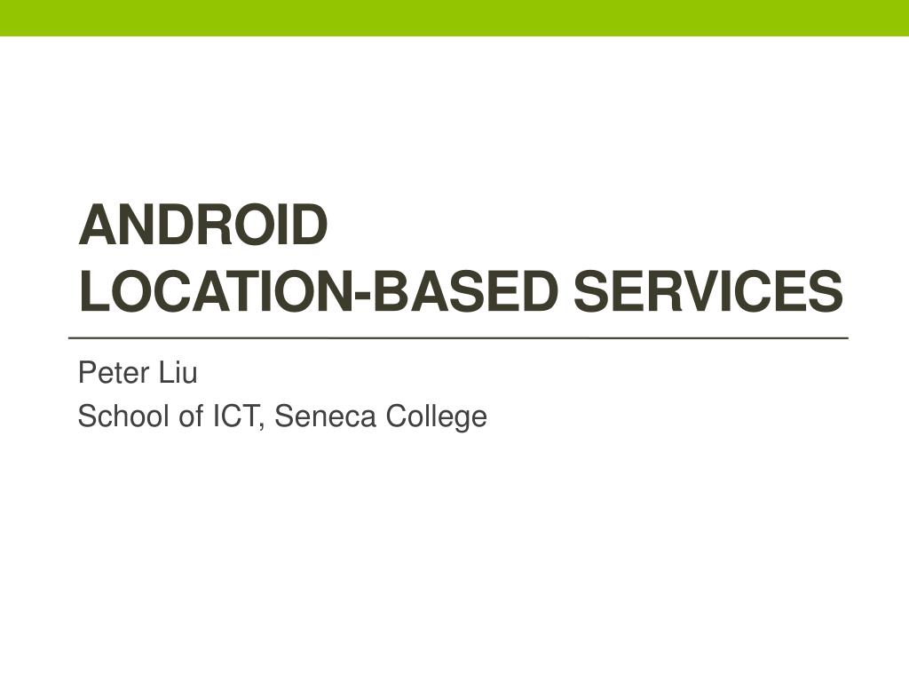 PPT - Android location-based services PowerPoint Presentation, free ...