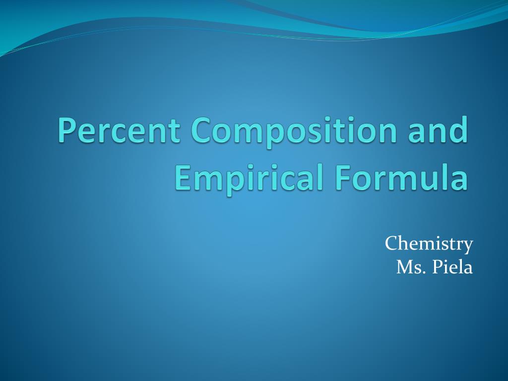PPT - Percent Composition and Empirical Formula PowerPoint Presentation ...