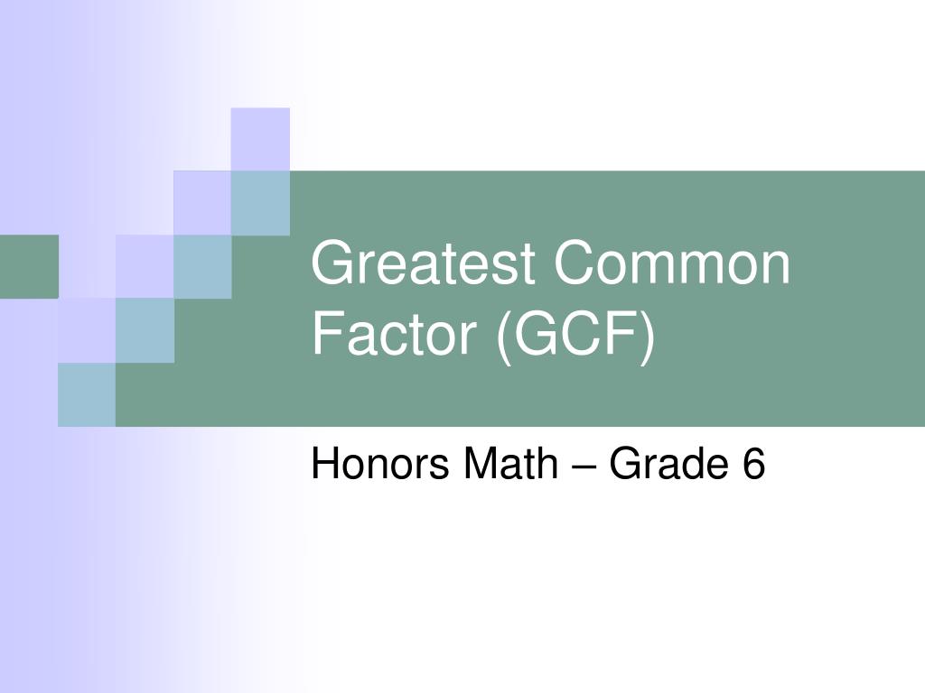 PPT - Greatest Common Factor (GCF) PowerPoint Presentation, free ...