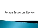 PPT - Roman Emperors PowerPoint Presentation, free download - ID:2861385