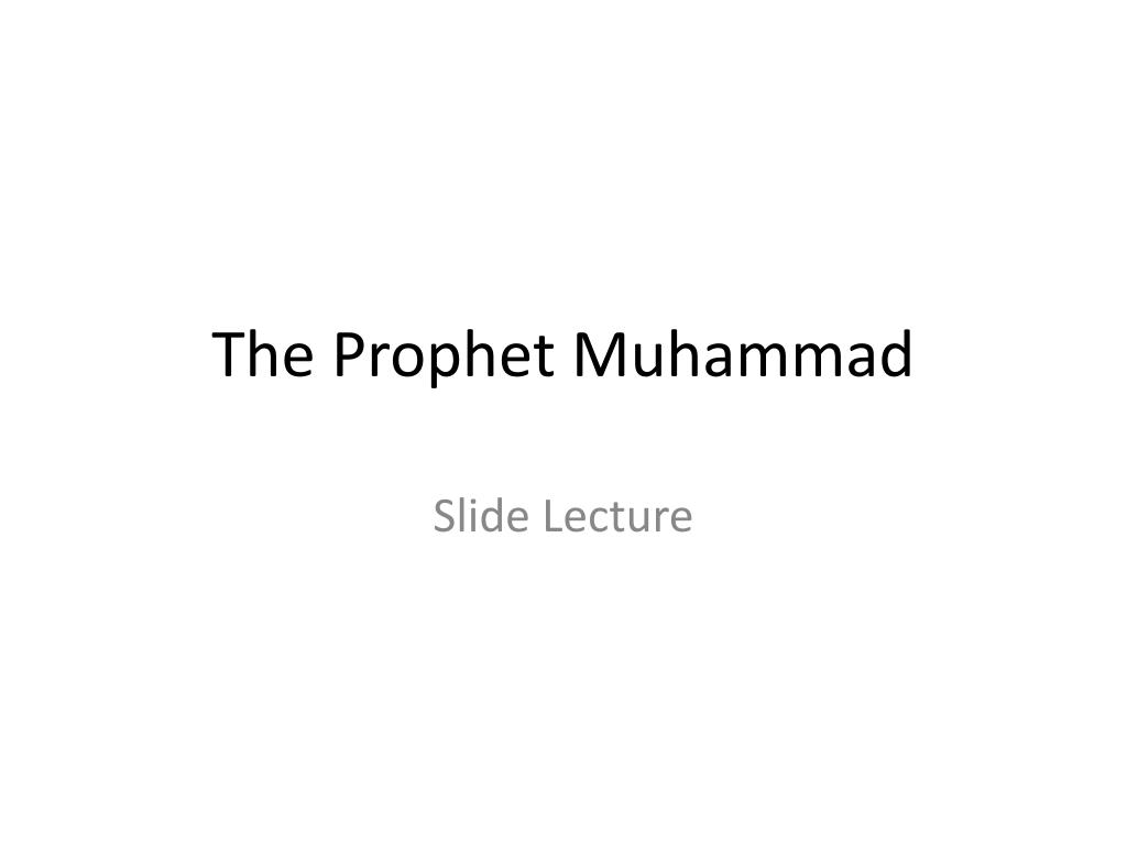 PPT - The Prophet Muhammad PowerPoint Presentation, free download - ID ...