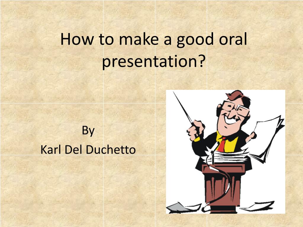 PPT - How to make a good oral presentation? PowerPoint Presentation ...