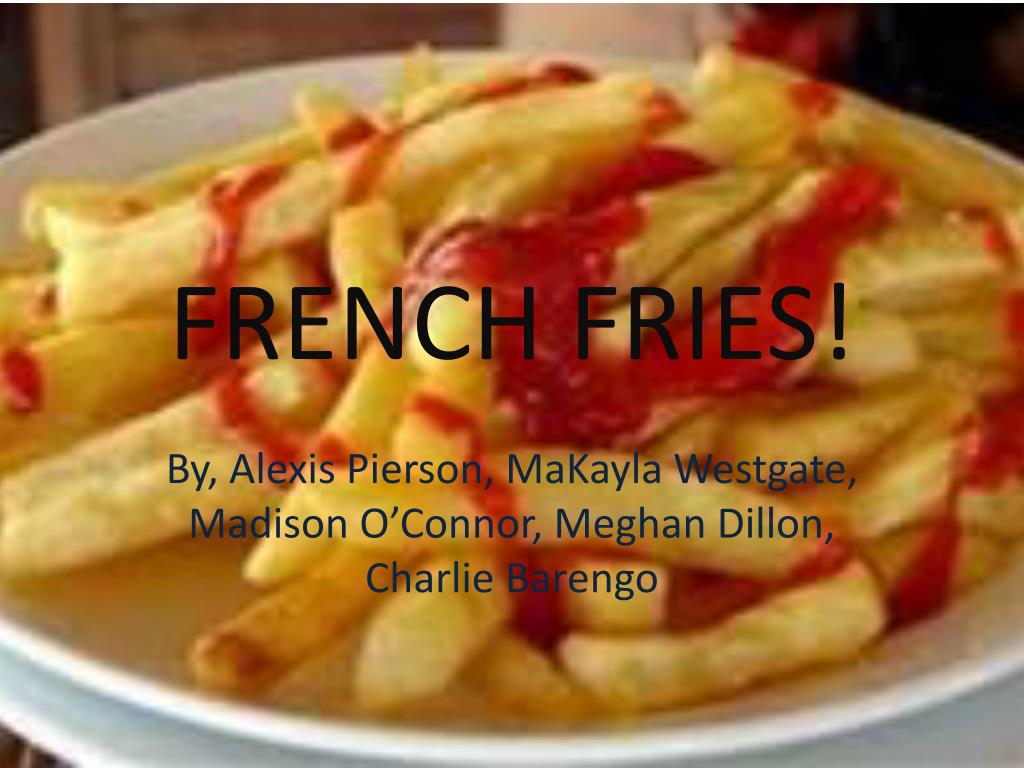 PPT - FRENCH FRIES! PowerPoint Presentation, free download - ID:2808660